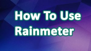How To Use Rainmeter - Rainmeter Skin / Theme Rainmeter Tutorial
